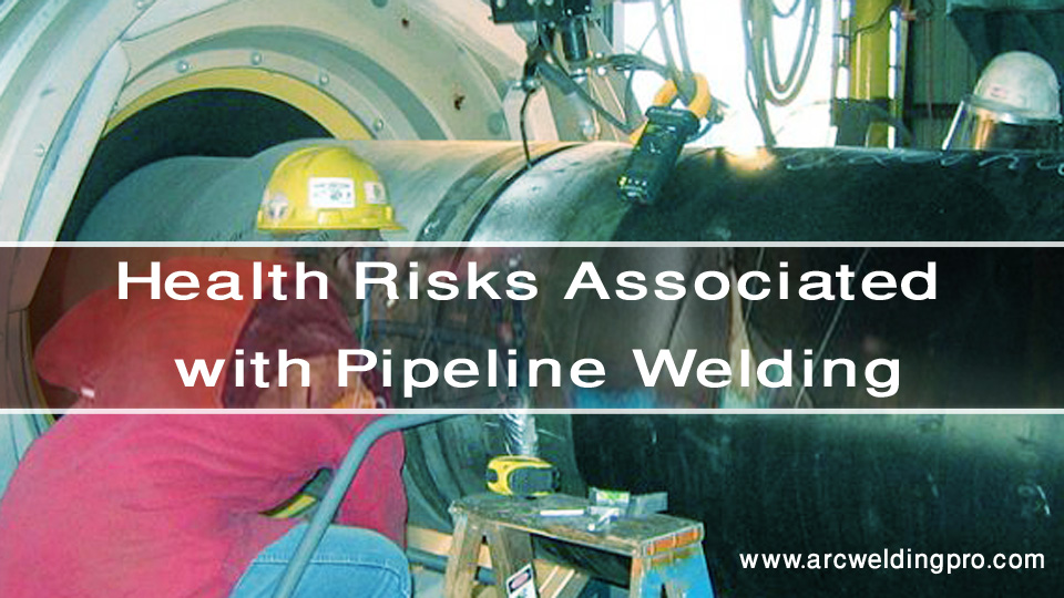 Is Pipeline Welding Dangerous? Health Risks Associated with Pipeline ...