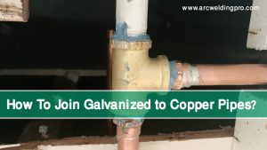 How To Join Galvanized to Copper Pipes?