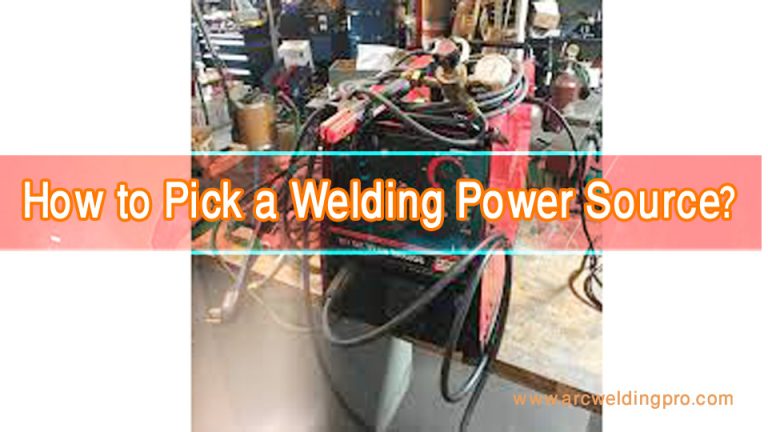 How to Pick a Welding Power Source: A Comprehensive Guide