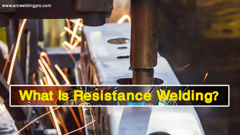 What Is Resistance Welding and How Does it Work?
