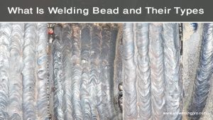 What Is Welding Bead and Their Types?