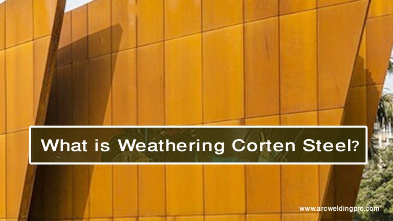 What is Weathering Corten Steel & How to Weld It?
