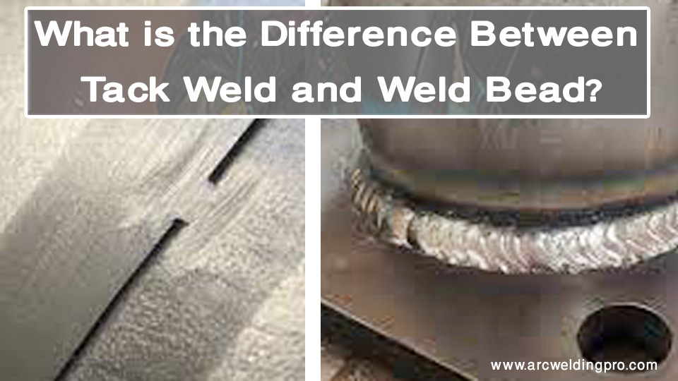 What is the Difference Between Tack Weld and Weld Bead? - Your Welding ...